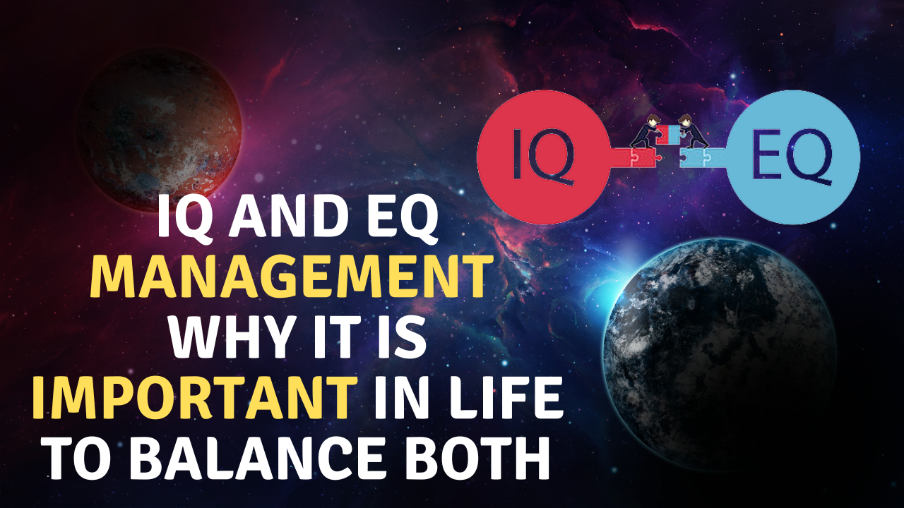 Why are IQ and EQ management important in life? Intelligence emotional ...